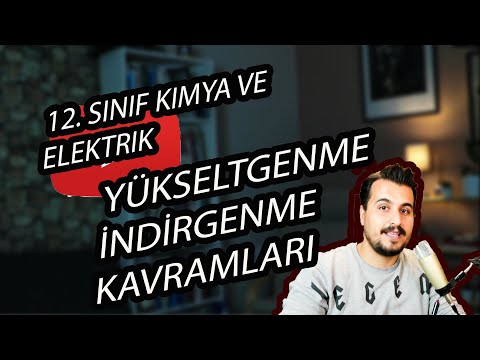YÜKSELTGENME İNDİRGENME KAVRAMLARI (12. SINIF KİMYA VE ELEKTRİK)