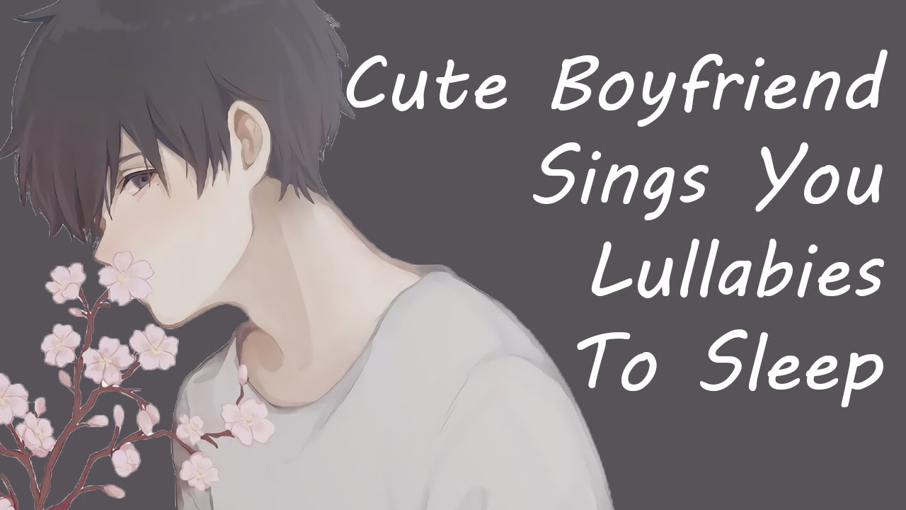 ASMR Cute Boyfriend Sings You Lullabies (In English & Spanish) To Sleep ...