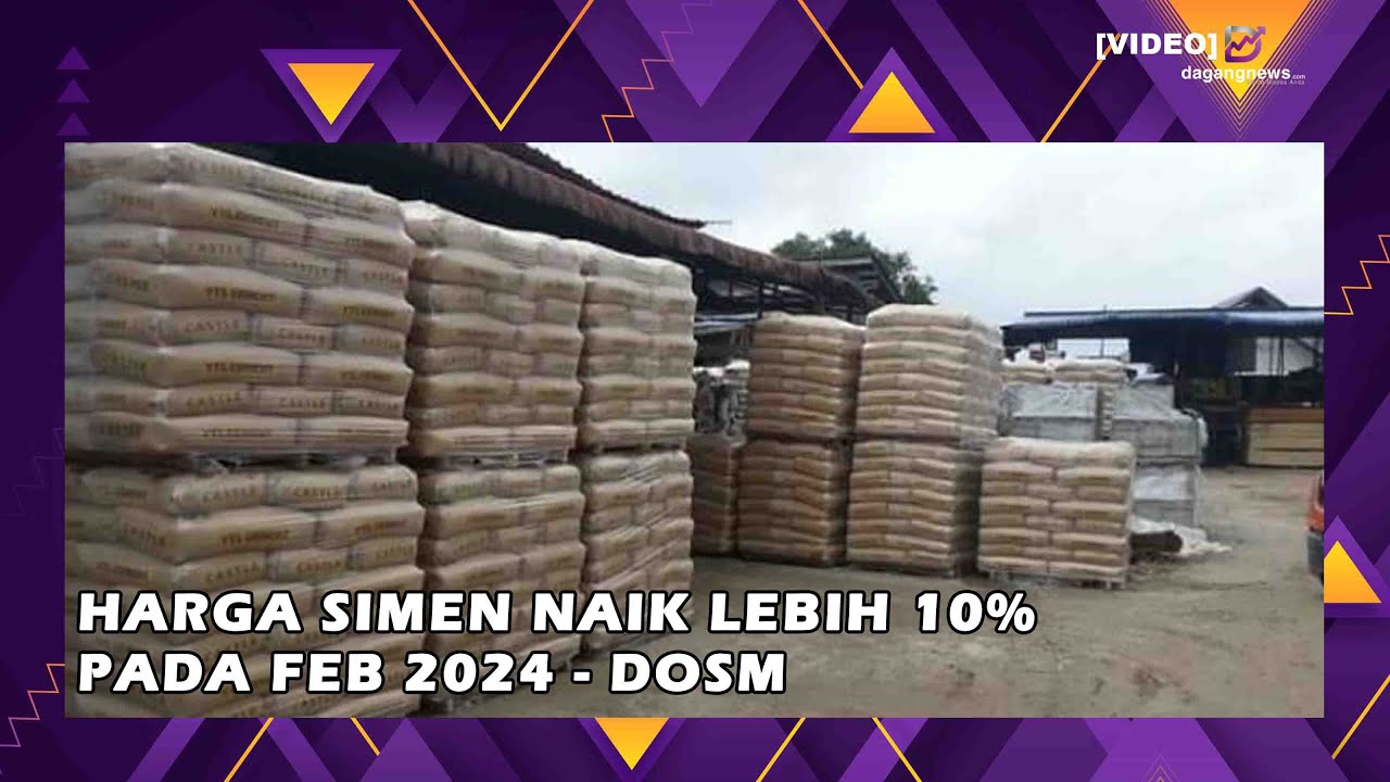 Harga simen naik lebih 10% pada Feb 2024 - DOSM - YouTube