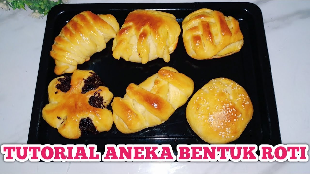 TUTORIAL ANEKA BENTUK ROTI | Cara Membentuk Macam-macam Roti | Roti ...