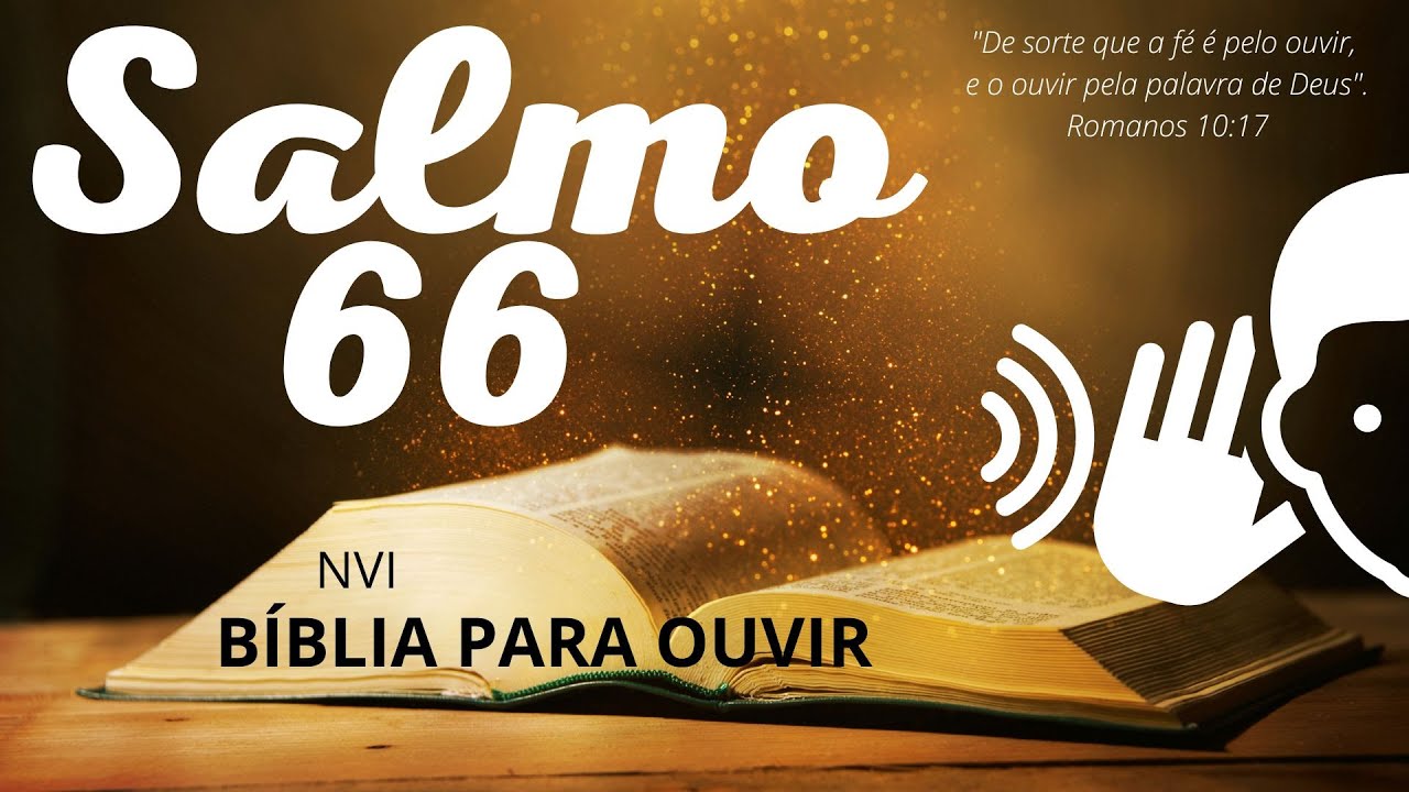 SALMO 66 BÍBLIA PARA OUVIR bíblia em áudio I FALADA I narrada Versão NVI VOZ FEMININA - YouTube