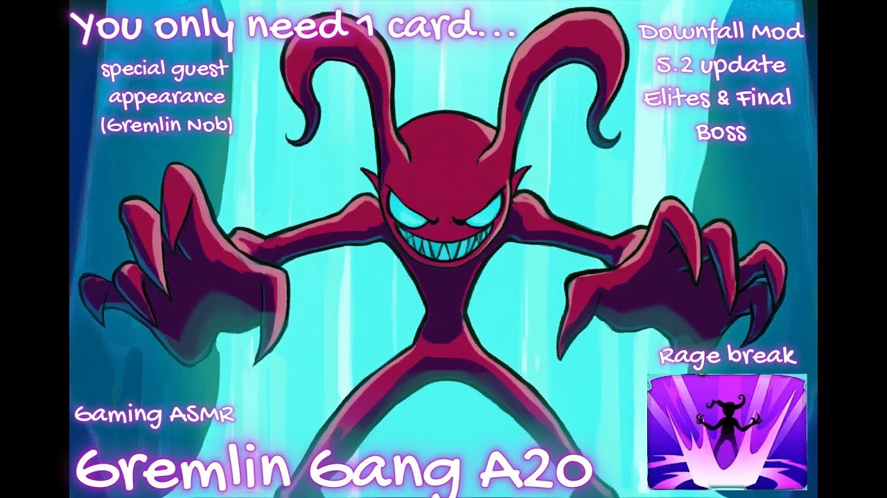 You only need 1 card! Gremlin Gang A20 Downfall Mod 5.2, guest ...