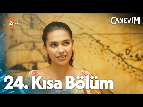 Canevim 24. Kısa Bölüm
