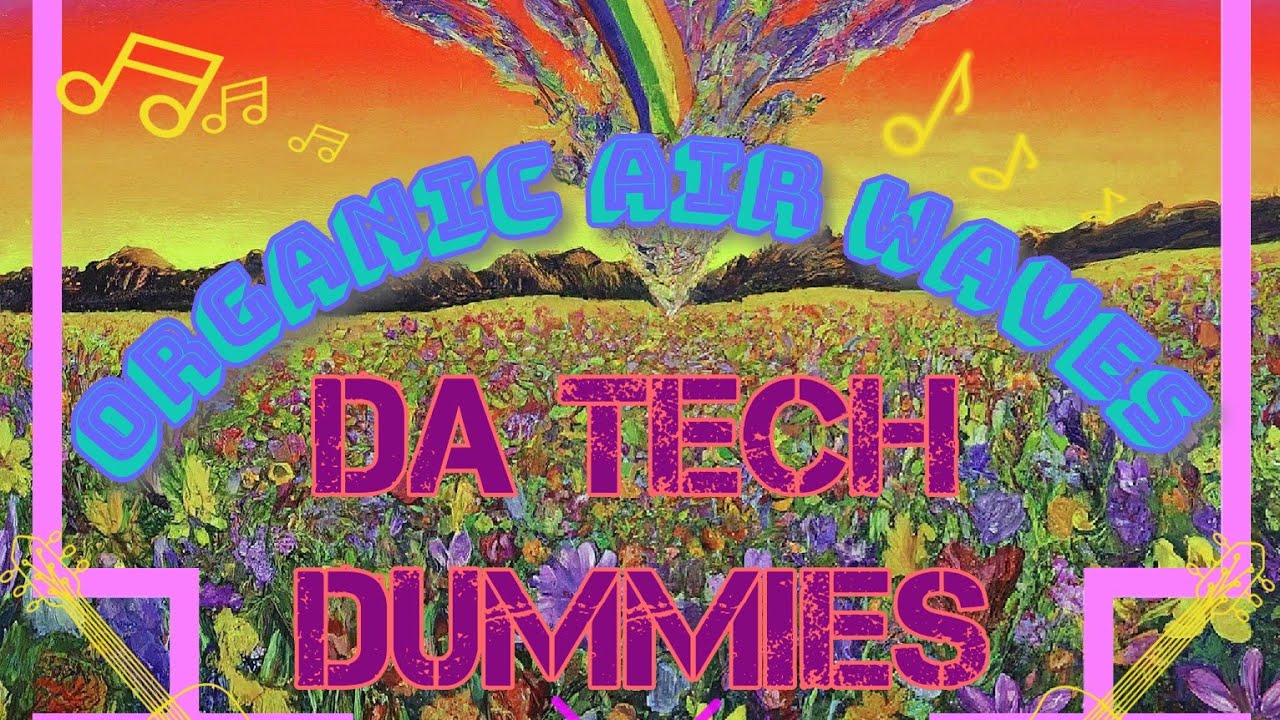 Da Tech Dummies ft. Colorfied_Durp - Organic Air Waves - YouTube