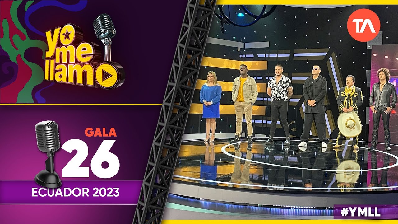 CAPÍTULO 29: Gala 26 | TEMPORADA 06 | YO ME LLAMO ECUADOR - YouTube