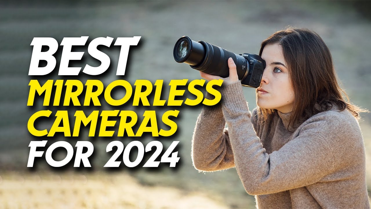 📷Best Mirrorless Cameras for 2024: Lens to Life📷 - YouTube