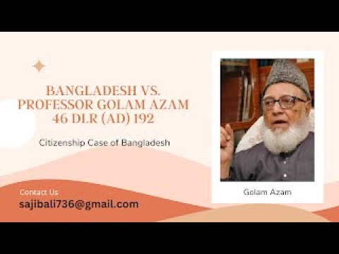 BANGLADESH VS. PROFESSOR GOLAM AZAM 46 DLR (AD) 192 (CITIZENSHIP CASE ...