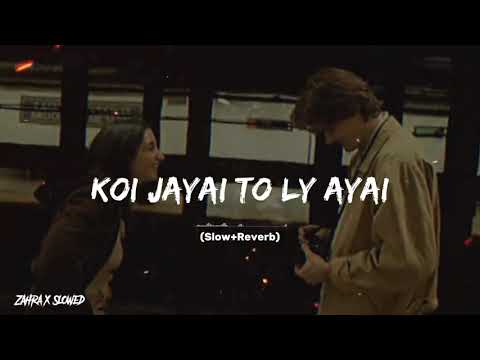 KOI JAYAI TO LY AYAI Song (Slowed + Reverb) | Zahra Queen Sowed and Reverb sad songs 2025