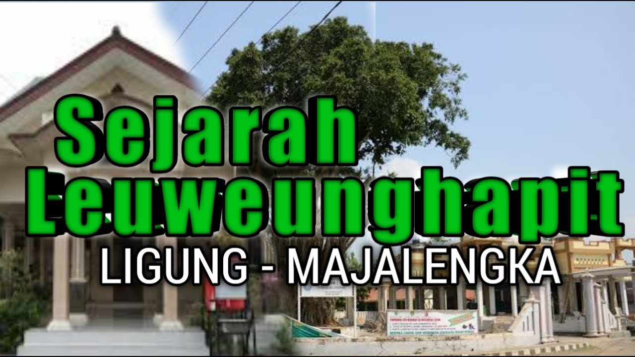 Sejarah Singkat Desa Leuweunghapit Ligung - Majalengka - YouTube