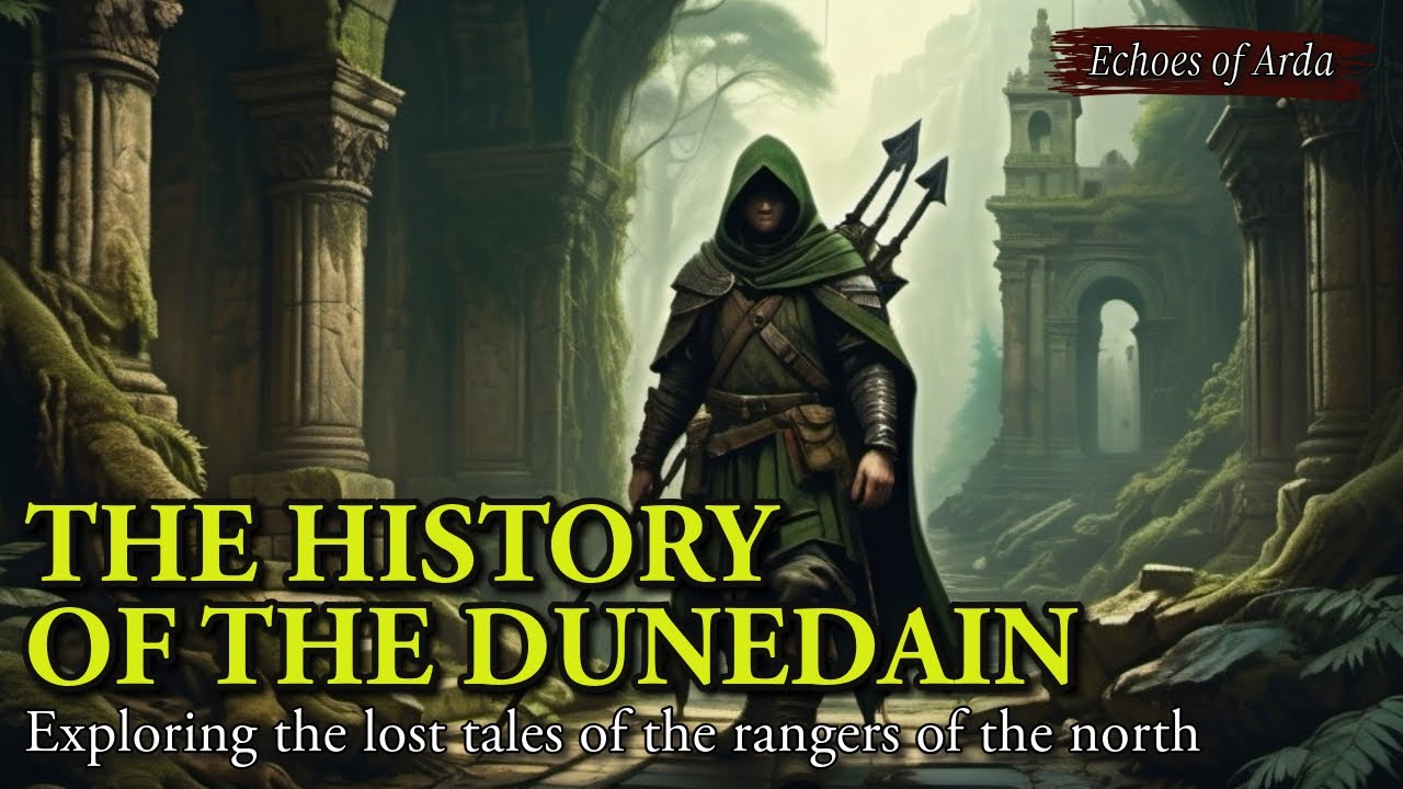 The History of the Dunedain - Exploring the Lost Tales of the Rangers ...