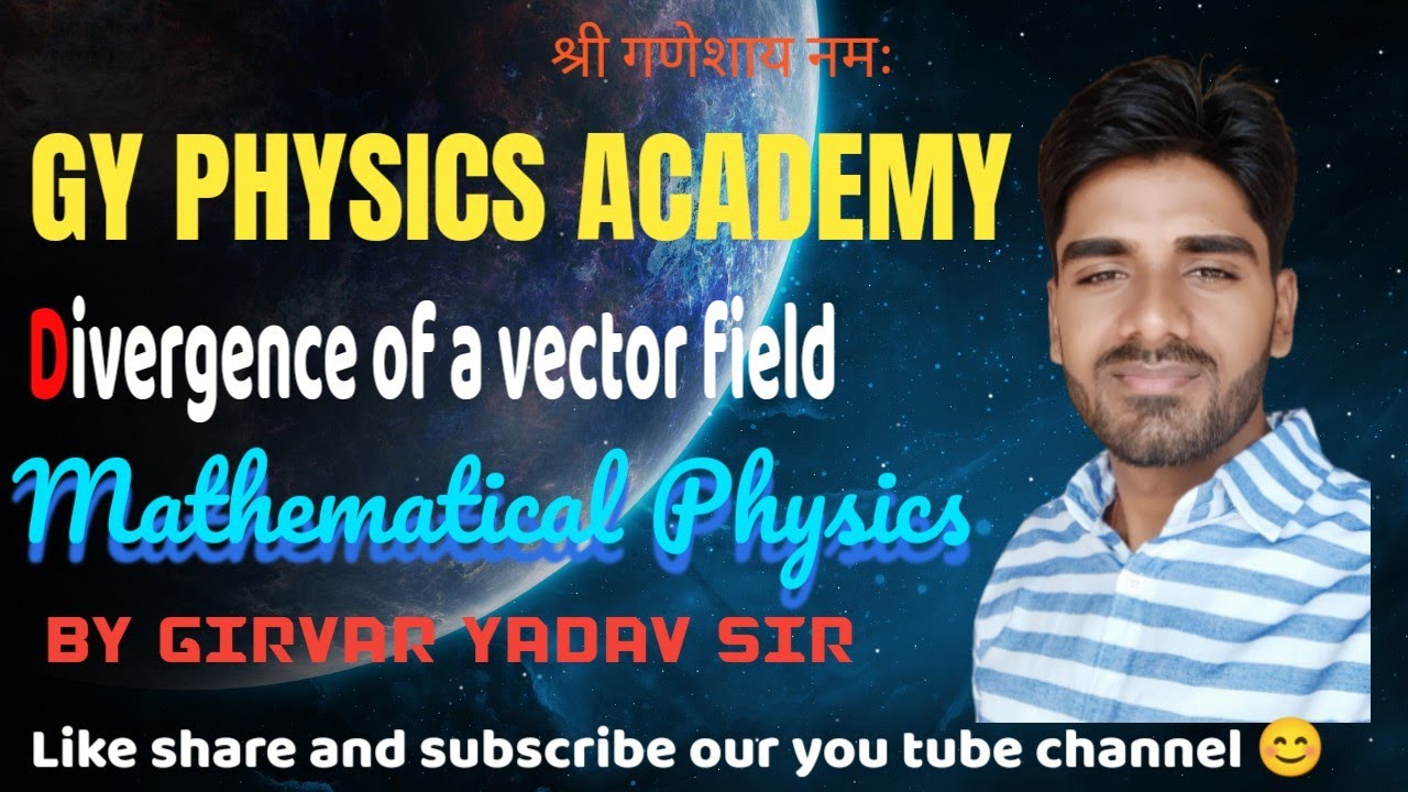 LEC 4 Divergence of a vector field|| B.Sc part 2nd||Mathematical Physics by Girvar sir - YouTube