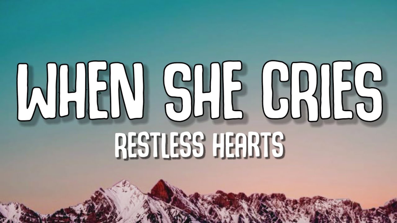 When She Cries - Restless Hearts (Lyrics) | "when she cries, at night ...