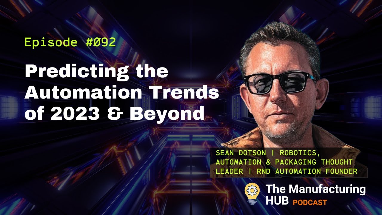Ep. 92 - [Sean Dotson] Automation Trends in 2023 Robotics No-Code Low ...