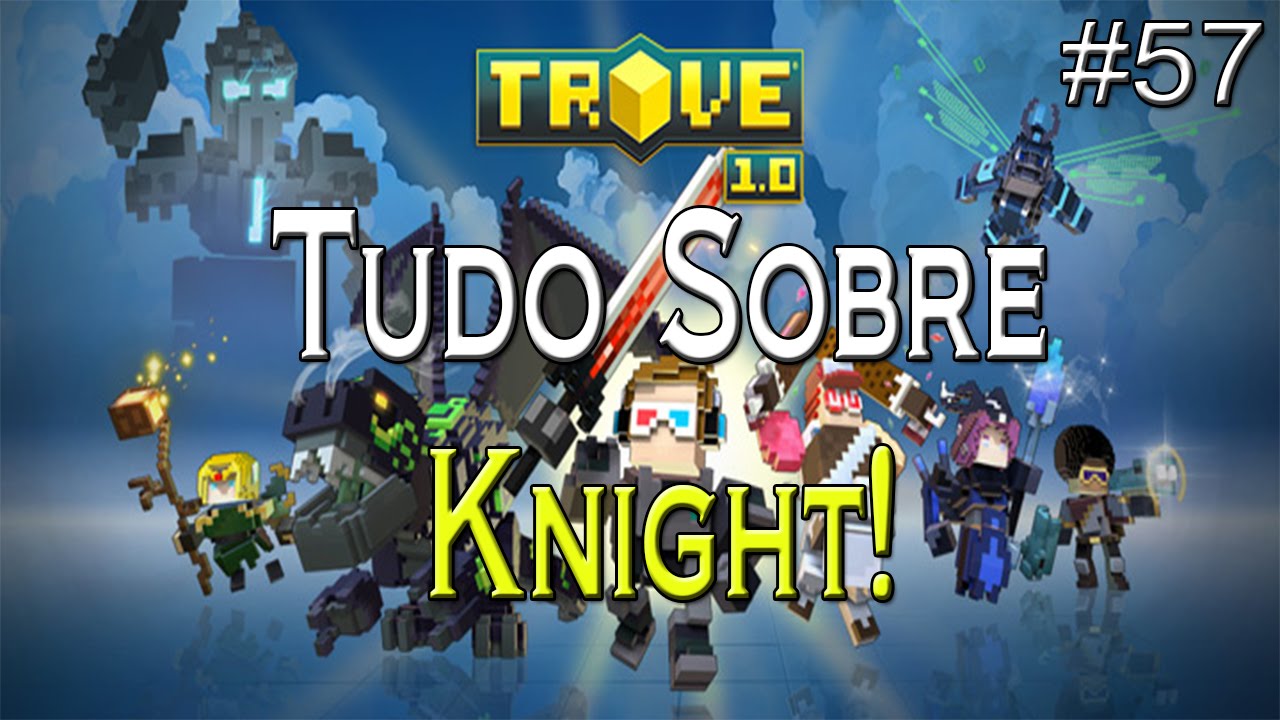 Trove - Tudo Sobre: Knight - #57 PT-BR - YouTube