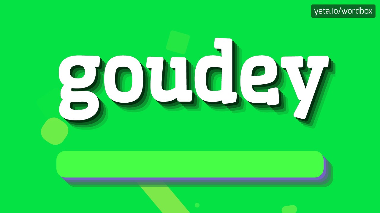 GOUDEY - HOW TO PRONOUNCE IT!? - YouTube