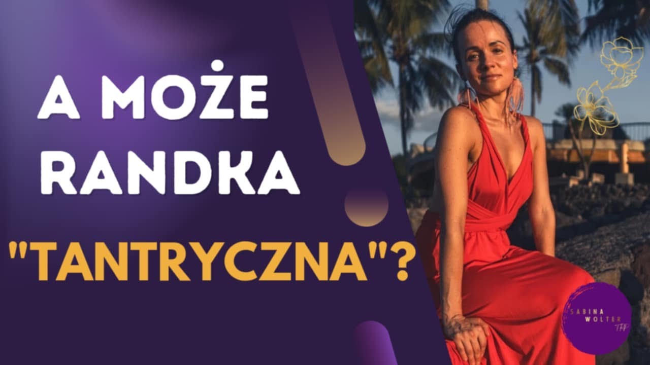 a może randka TANTRYCZNA? - YouTube
