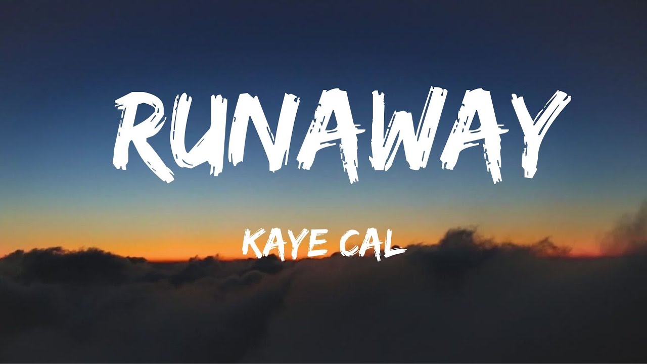 Runaway - Kaye Cal (Lyrics) - YouTube
