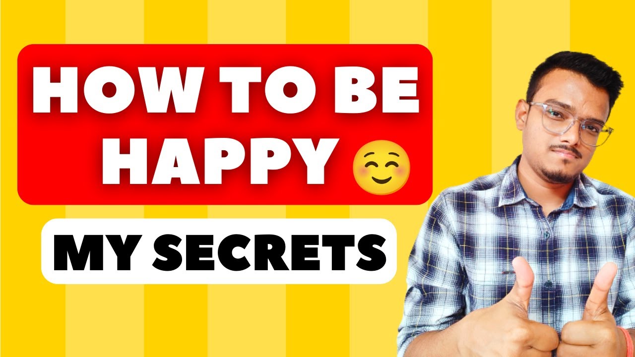 How to be Happy | My Secrets of Happiness | Motivational Video for ...
