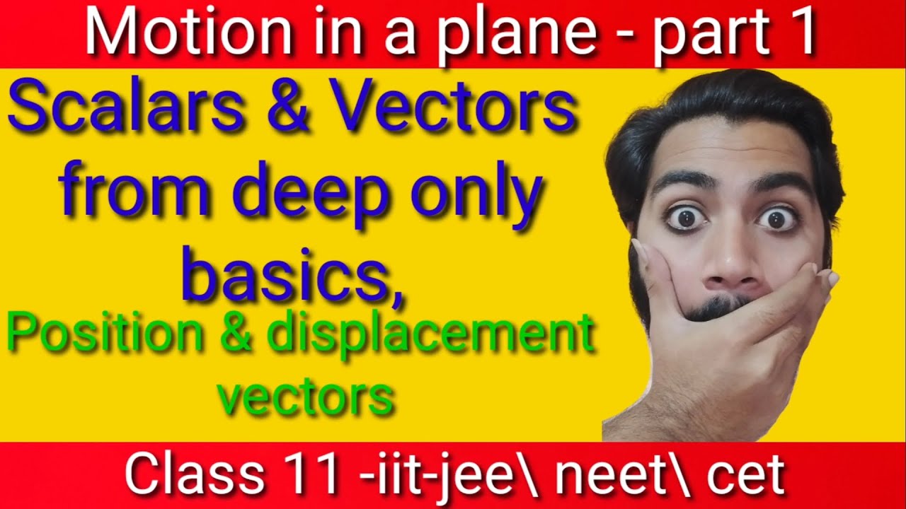Motion in a plane-01 || Scalars and vectors from basics || iit-jee ...