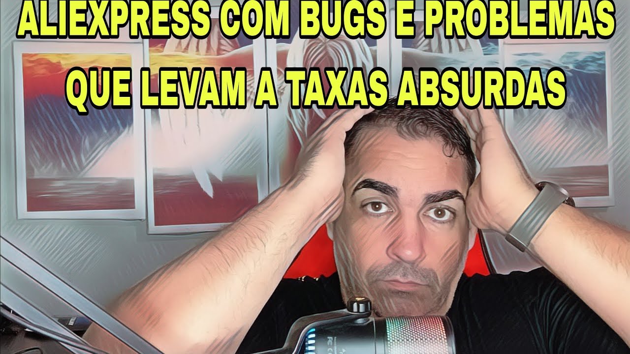 ALIEXPRESS COM BUGS E PROBLEMAS QUE LEVAM A TAXAS ABSURDAS - YouTube