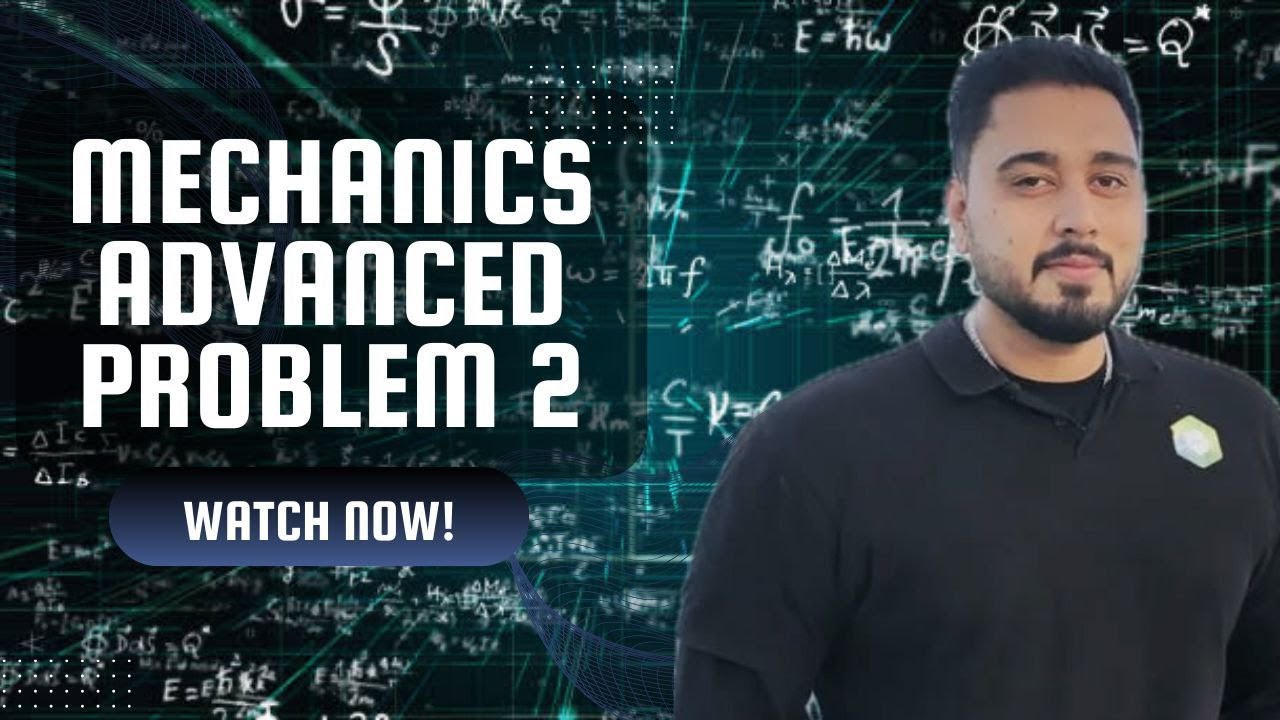 Mechanics Advanced Problem 2 - YouTube