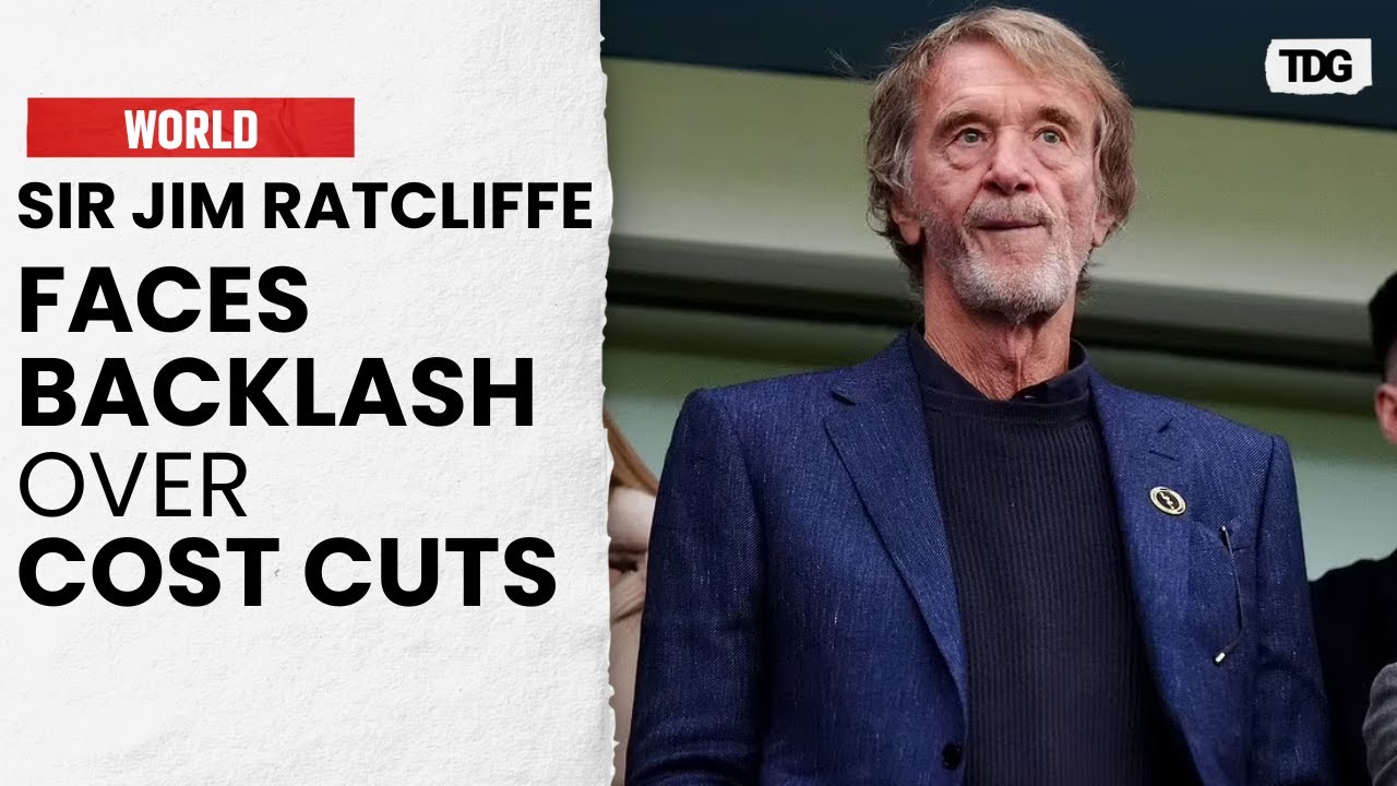Sir Jim Ratcliffe Under Fire for Cost-Cutting Decisions Impacting ...