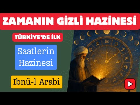 İbnü’l Arabi: Saatlerin Hazinesi