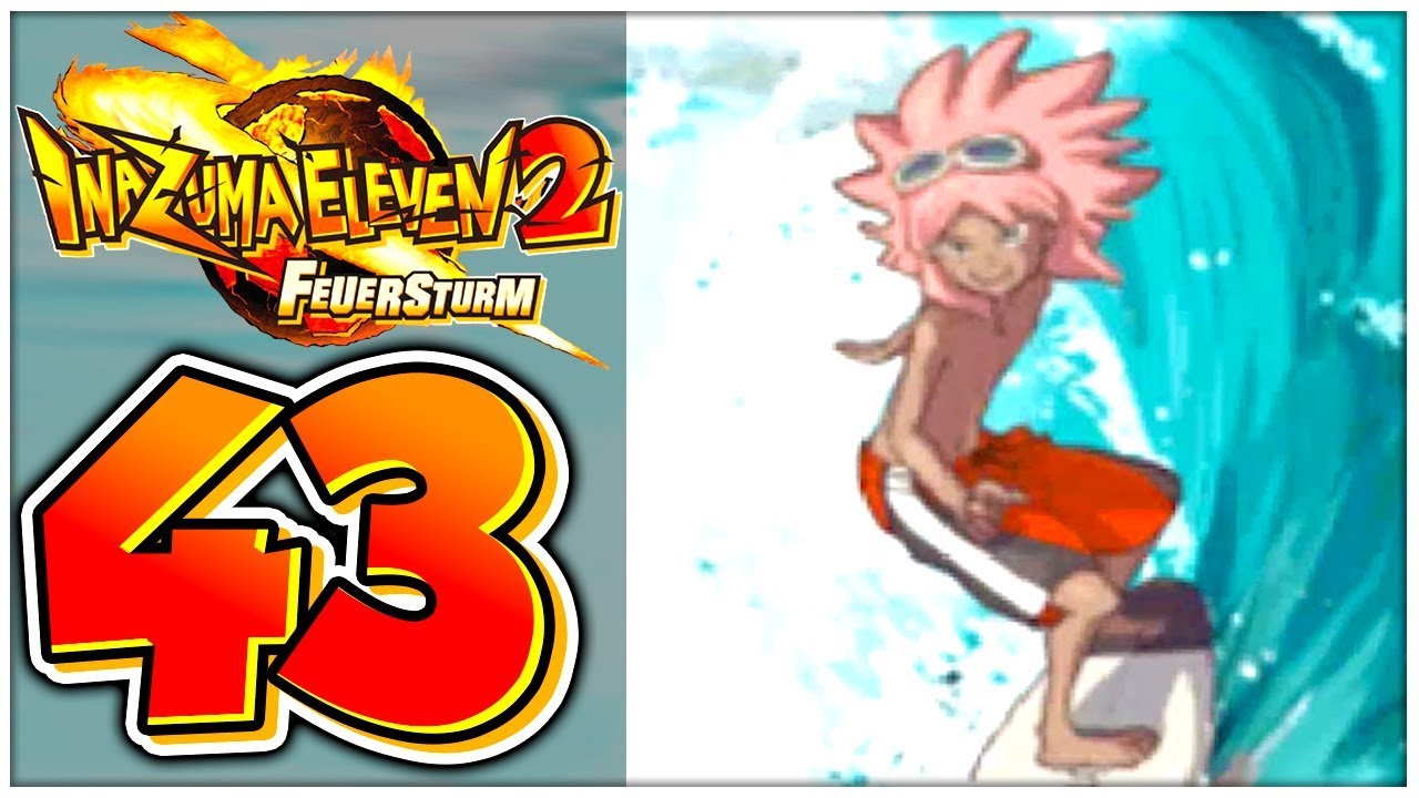 Inazuma Eleven 2: Feuersturm Part 43: HURLEY KANE, der Surfer der Mary ...
