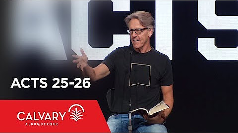 Acts 25-26 - Skip Heitzig - Calvary Church with Skip Heitzig - YouTube