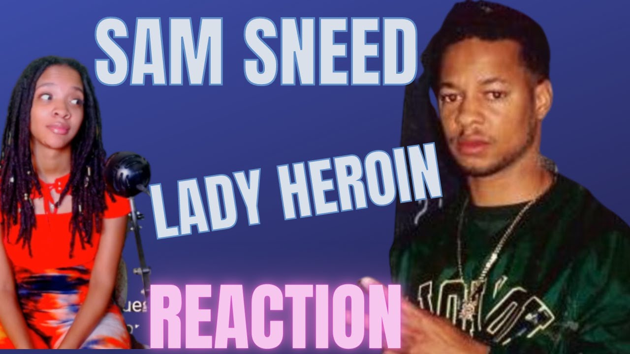 Sam Sneed Lady heroin Reaction! - YouTube