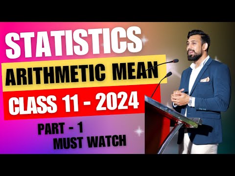 Arithmetic Mean | Easiest way and All Numericals | Class 11 | Statistics | Part 1
