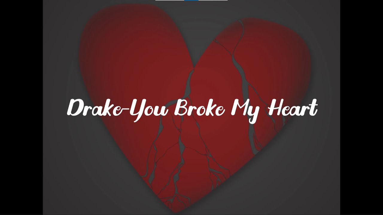 NEW ALBUM Drake-You Broke My Heart Lyrics - YouTube