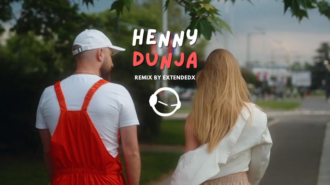 HENNY - DUNJA (REMIX BY EXTENDEDX) - YouTube