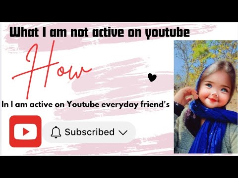 what I am not ectiv on YouTube।। how frends in I am active on YouTube ...
