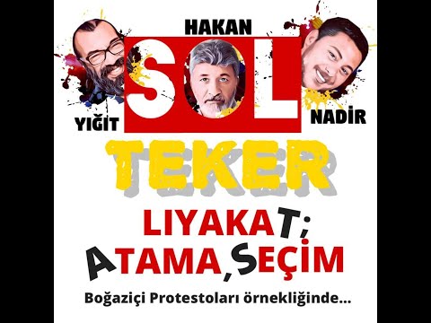Liyakat; Atama, Seçim - SOL TEKER / Boğaziçi Protestoları örnekliğinde....