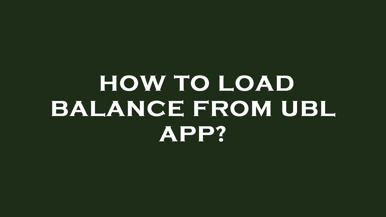 How to load balance from ubl app? - YouTube
