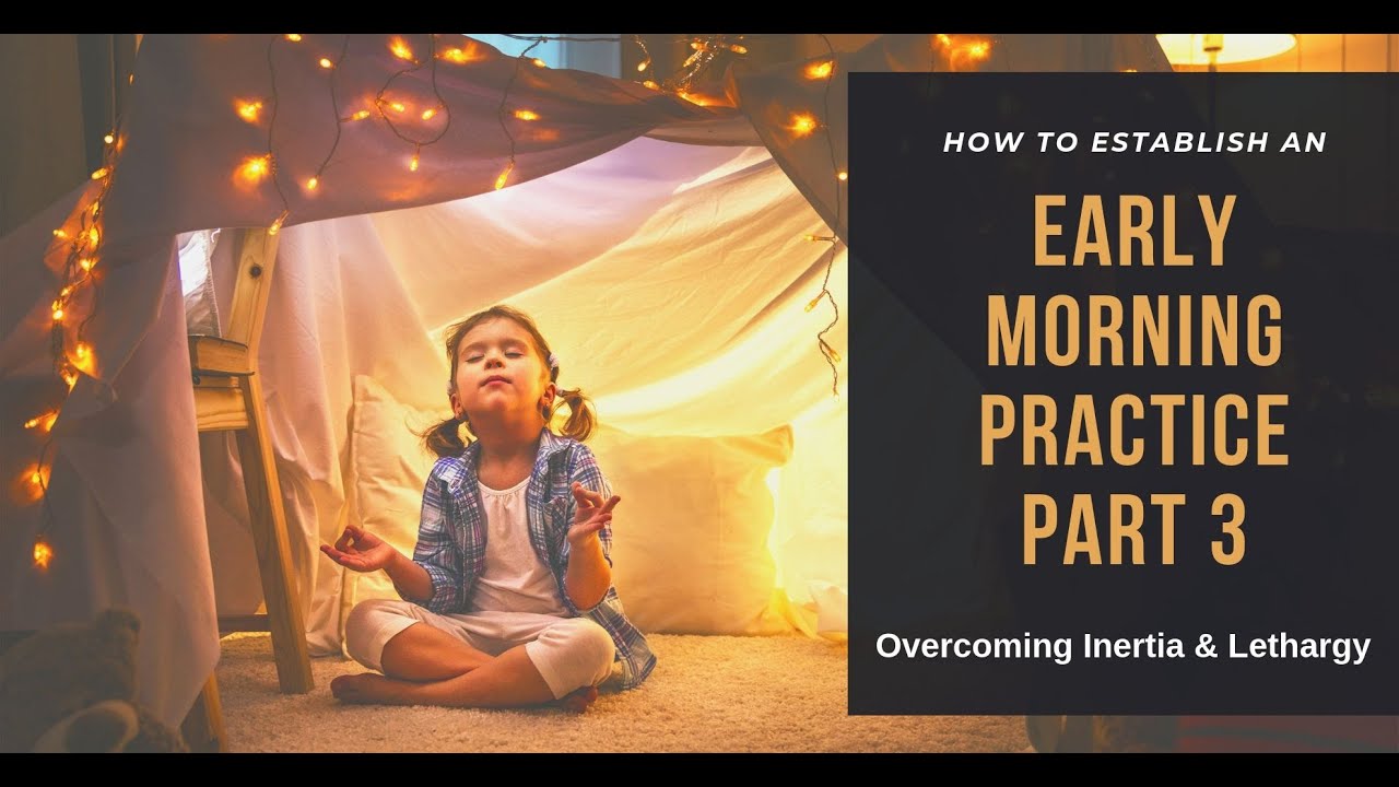 How to Establish an Early Morning Meditation Practice. PART 3 ...