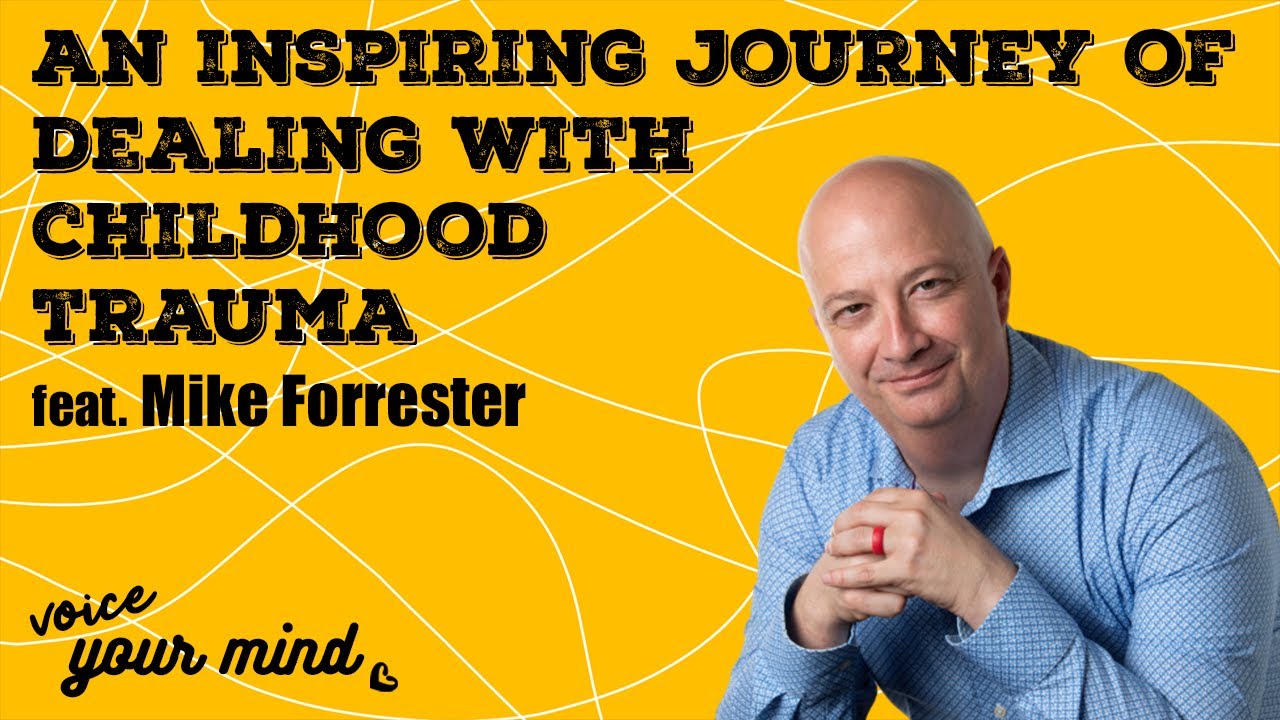 #4 An inspiring journey of dealing with childhood trauma ft Mike ...