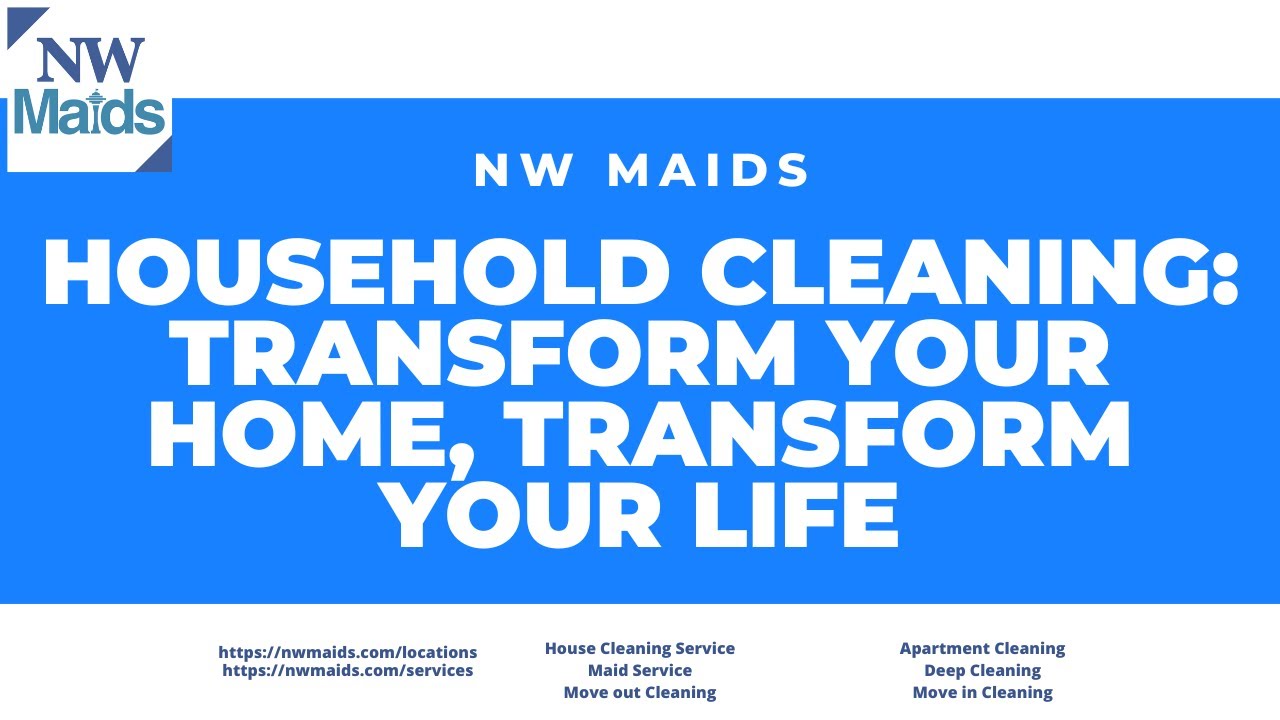 NW Maids House Cleaning Service - Household Cleaning: Transform Your ...