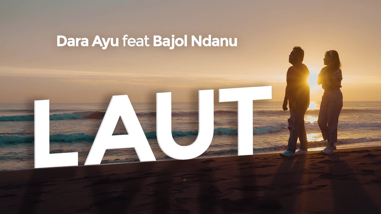 Dara Ayu Ft. Bajol Ndanu - Laut - Official Music Video - YouTube