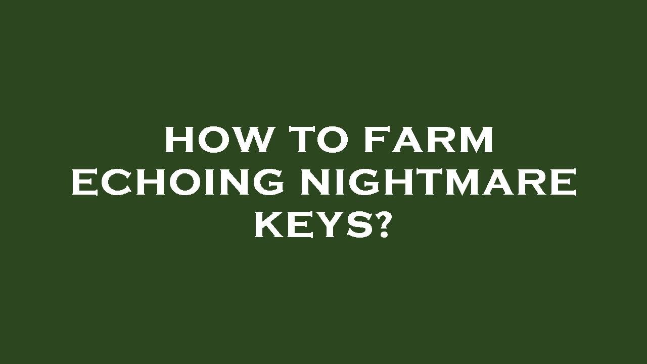 How to farm echoing nightmare keys? - YouTube