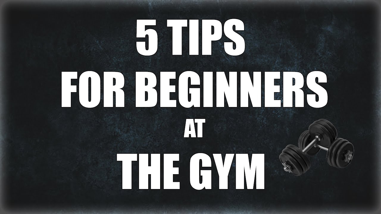 5 Tips For Gym Beginners - YouTube