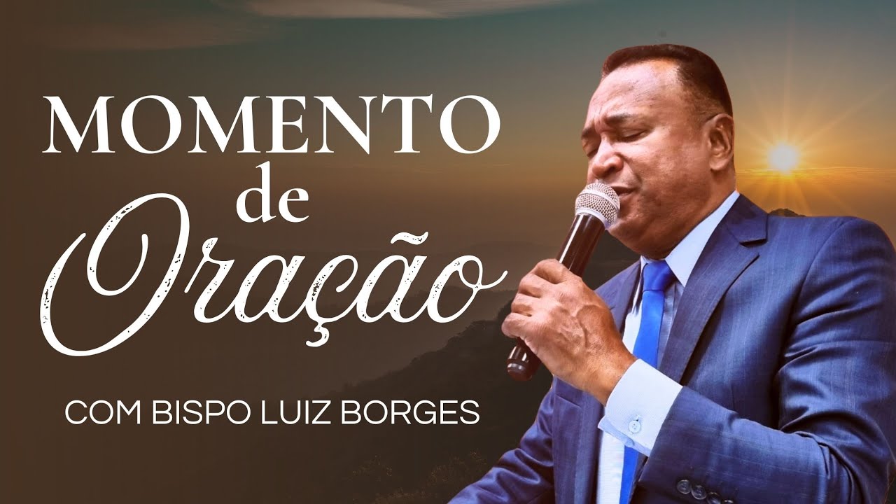 PODEROSA ORAÇÃO COM BISPO LUIZ BORGES - YouTube