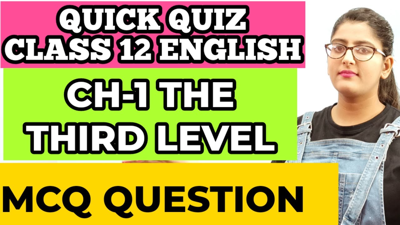 Quick Quiz The Third Level Mcq Term Class 12 English YouTube quick-quiz-the-third-level-mcq-term-class-12-english-youtube