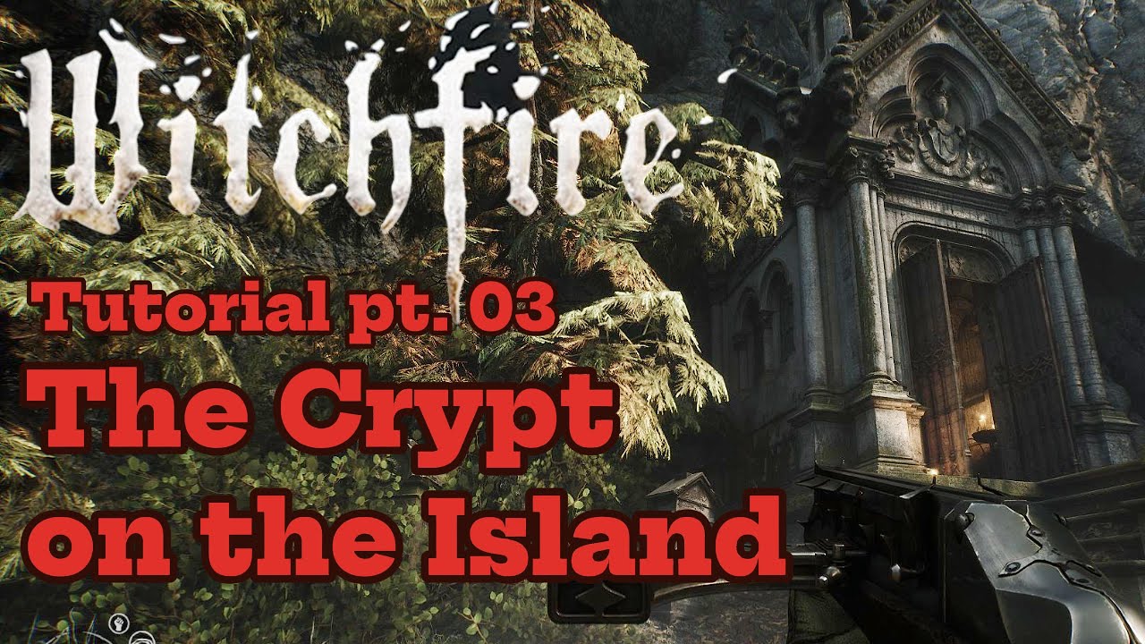 Witchfire Tutorial pt. 03: The Crypt on the Island (Webgrave Update) - YouTube