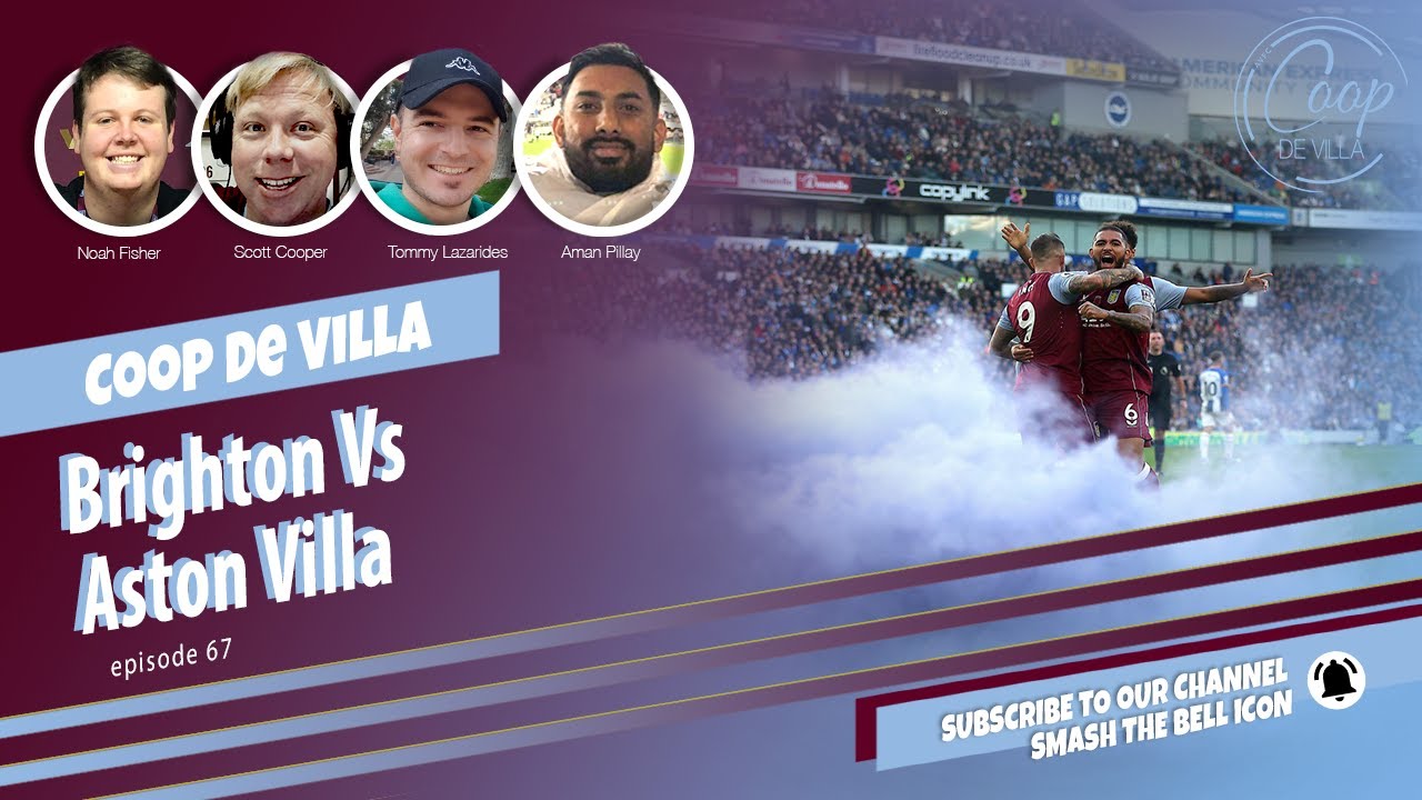 Brighton v's Aston Villa MATCH REVIEW!!! With Special guest Max Stokes ...