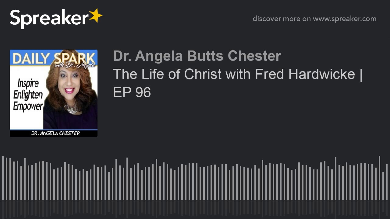 The Life of Christ with Fred Hardwicke | EP 96 - YouTube
