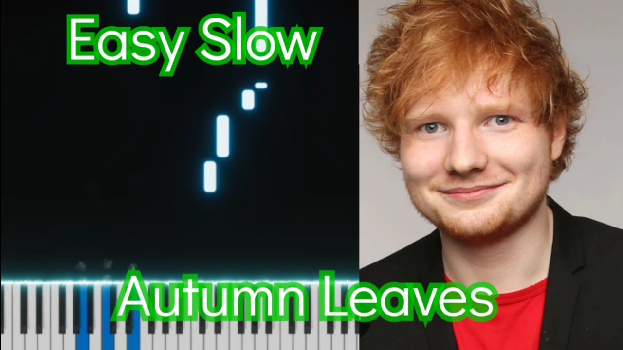 Autumn Leaves | Ed Sheeran | Top American Songs | EASY SLOW Piano ...