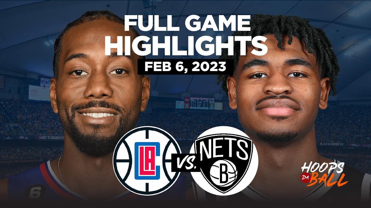 Los Angeles Clippers vs Brooklyn Nets 🏀 Full Game Highlights | Feb 6 ...