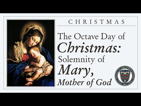 Mass | The Octave Day of Christmas: Solemnity of Mary, Mother of God ...